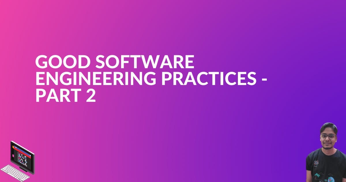 Good software engineering practices — part 2 | by Saurabh Mhatre ...