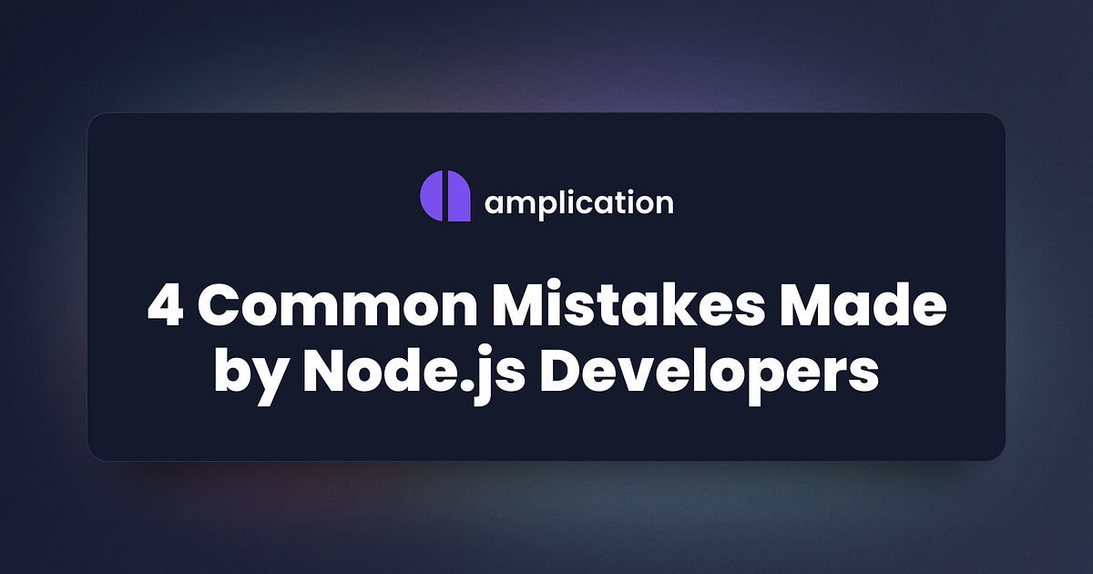 4 Common Mistakes Made by Node.js Developers | by roniee | Medium
