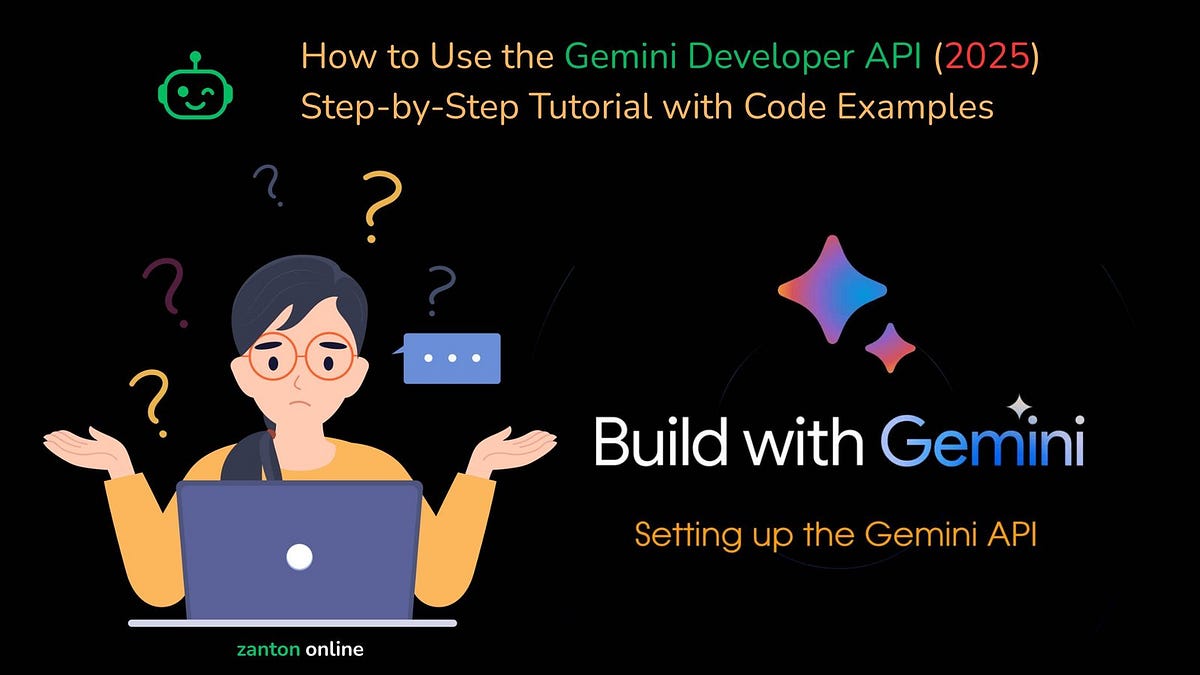 How to Use the Gemini Developer API (2025): An Ultimate Step‑by‑Step ...