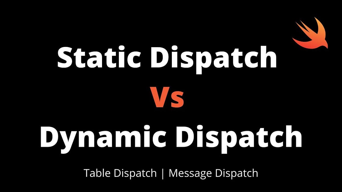 Static Dispatch vs Dynamic Dispatch in Swift — iOS Interview Question ...