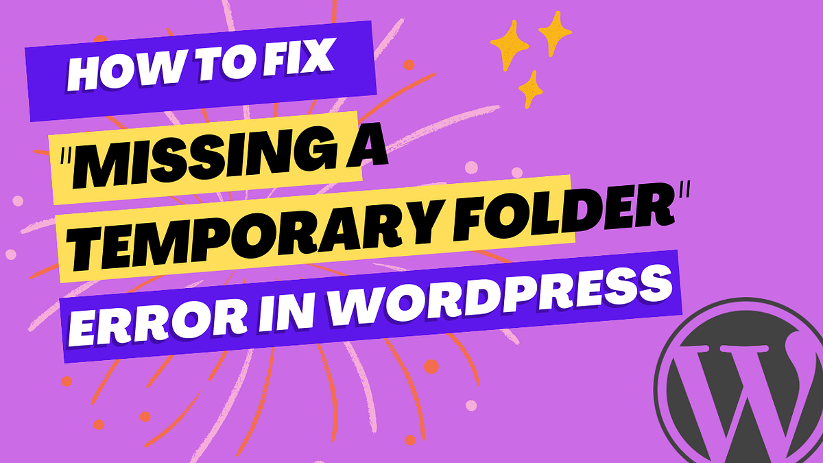 How to Fix Missing a Temporary Folder Error in WordPress | by Sabbir Hasan | Medium