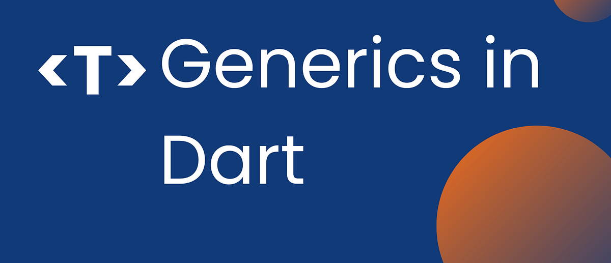 Generics in Dart. Generics in Dart allow you to write… | by Usama Sarwar | Dart Tutorials | Mar ...