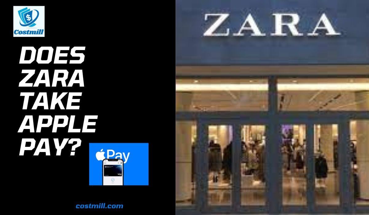 Does Zara Take Apple Pay? (Payment Steps) | by Costmill | Medium