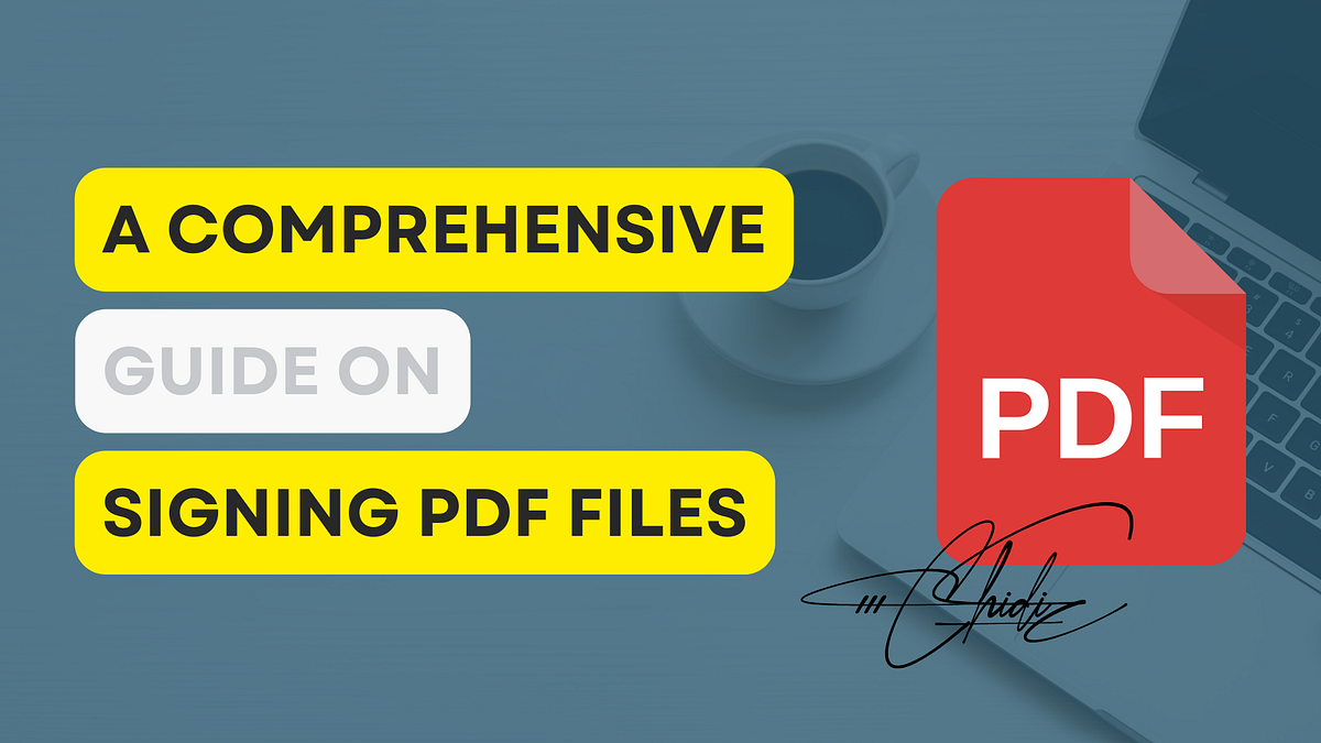 Signing PDF Files: A Comprehensive Guide | by HowToLogical | Medium