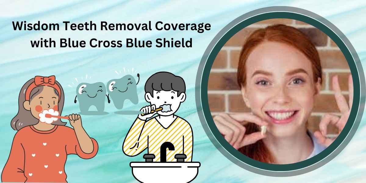 Wisdom Teeth Removal Coverage: with Blue Cross Blue Shield | by ...