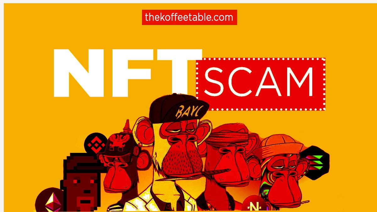 11 Things You Should Know Before Digging Into Nft Scams 2022 | by ...