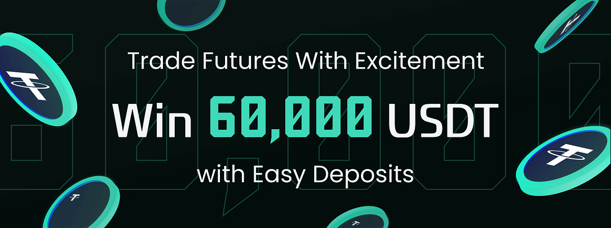 Trade Futures with Excitement, Win 60,000 USDT with Easy Deposits | by ...