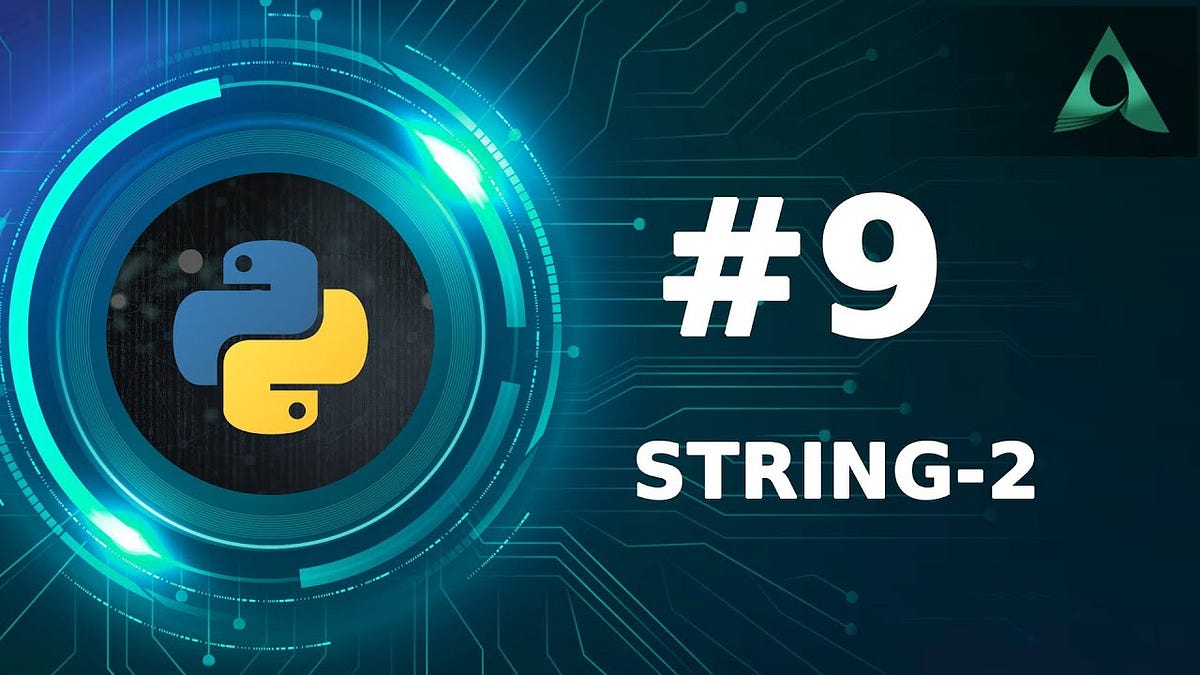 #9 String in Python — Part 2 (Python Tutorials) - Arashtad - Medium