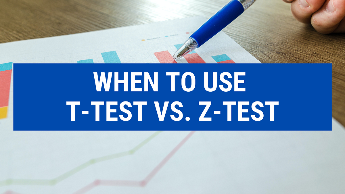 Comparing Means When To Use A T Test And When To Use A Z Test By
