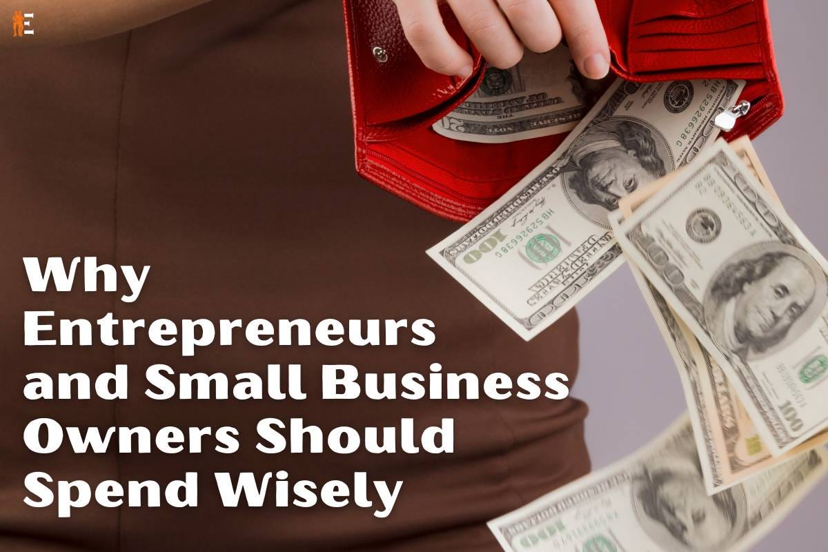 Why Entrepreneurs and Small Business Owners Should Spend Wisely? | by ...