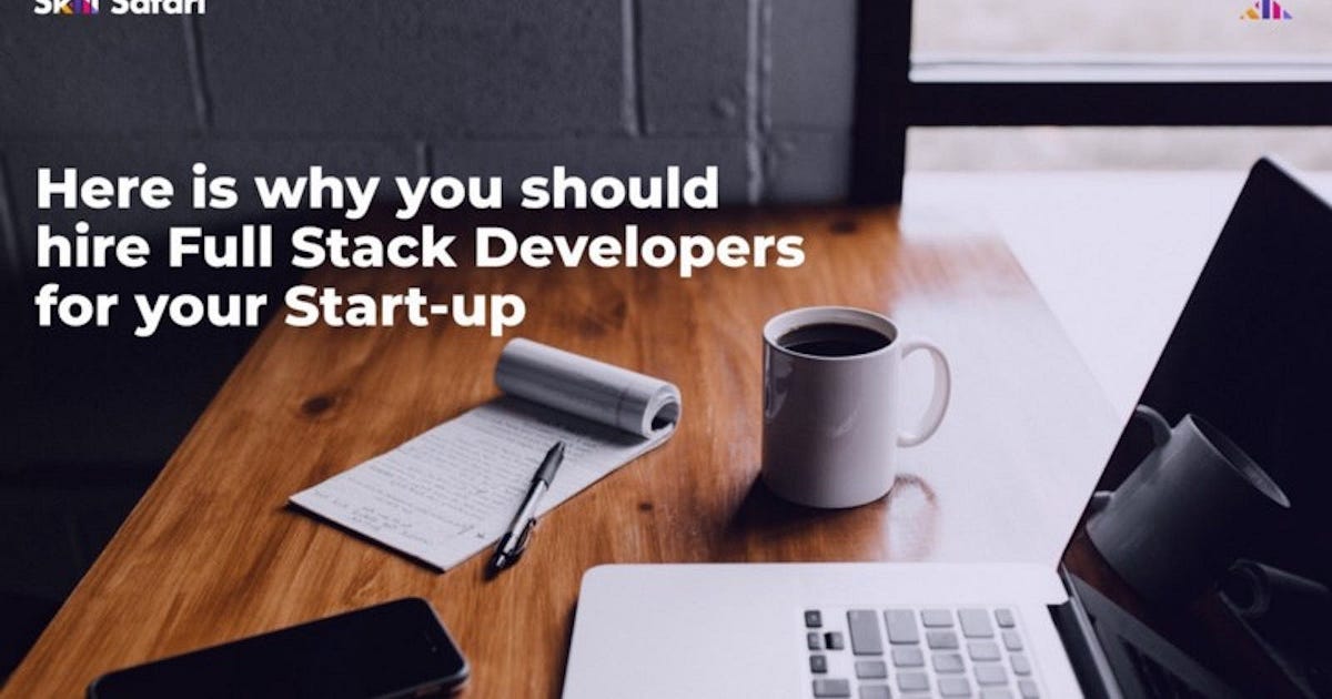 Here is why you should hire Full Stack Developers for your Start-up | by R R | Medium