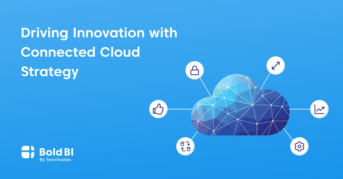 Driving Innovation with Connected Cloud Strategy | by Masilamani ...