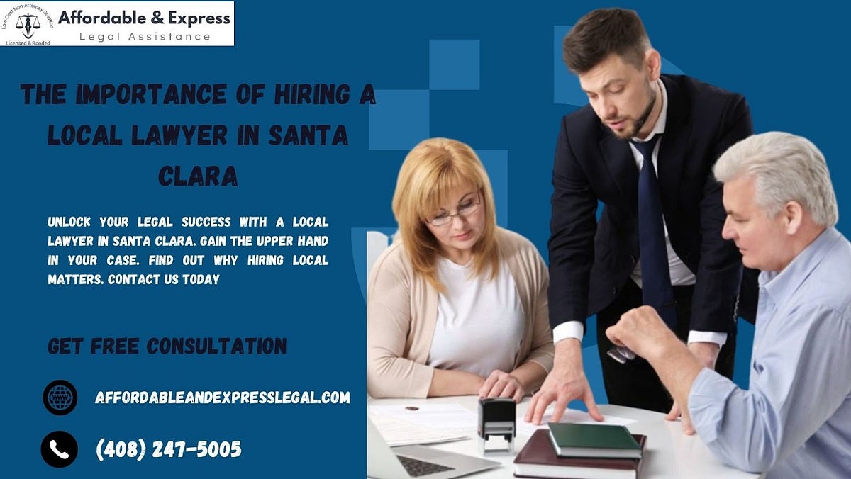 The Importance of Hiring a Local Lawyer in Santa Clara | by Affordable ...