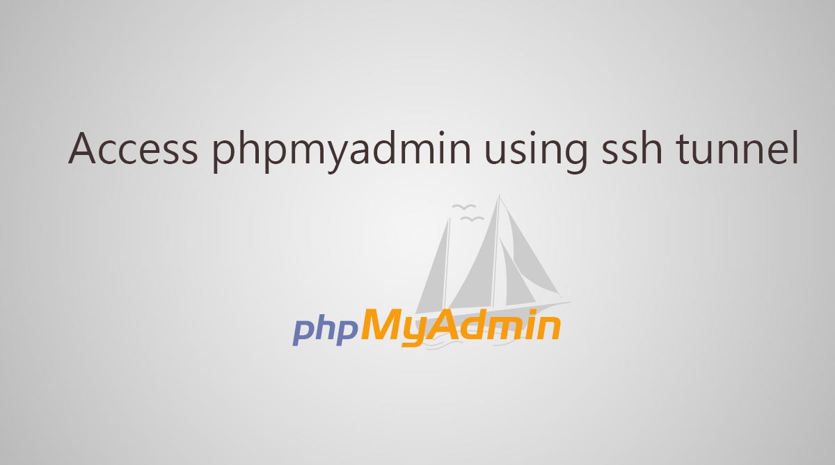 How to access remote phpmyadmin if allow only from localhost | by ...