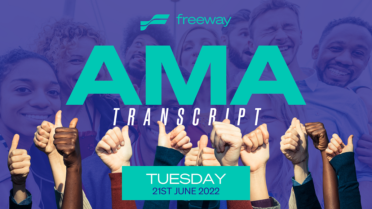 Freeway Internal AMA Transcript — Tuesday, 21st June 2022 | by Graham Doggart | Freeway | Medium