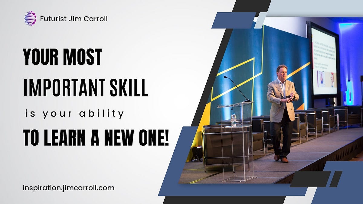 Fast Insight. “Your most important skill is your… | by Futurist Jim ...