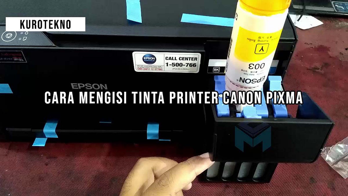 Cara Mengisi Tinta Printer Canon Pixma | by Kuro Tekno | Medium