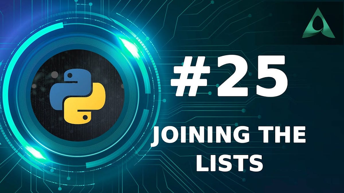 #25 Joining Lists in Python (Python Tutorials) - Arashtad - Medium