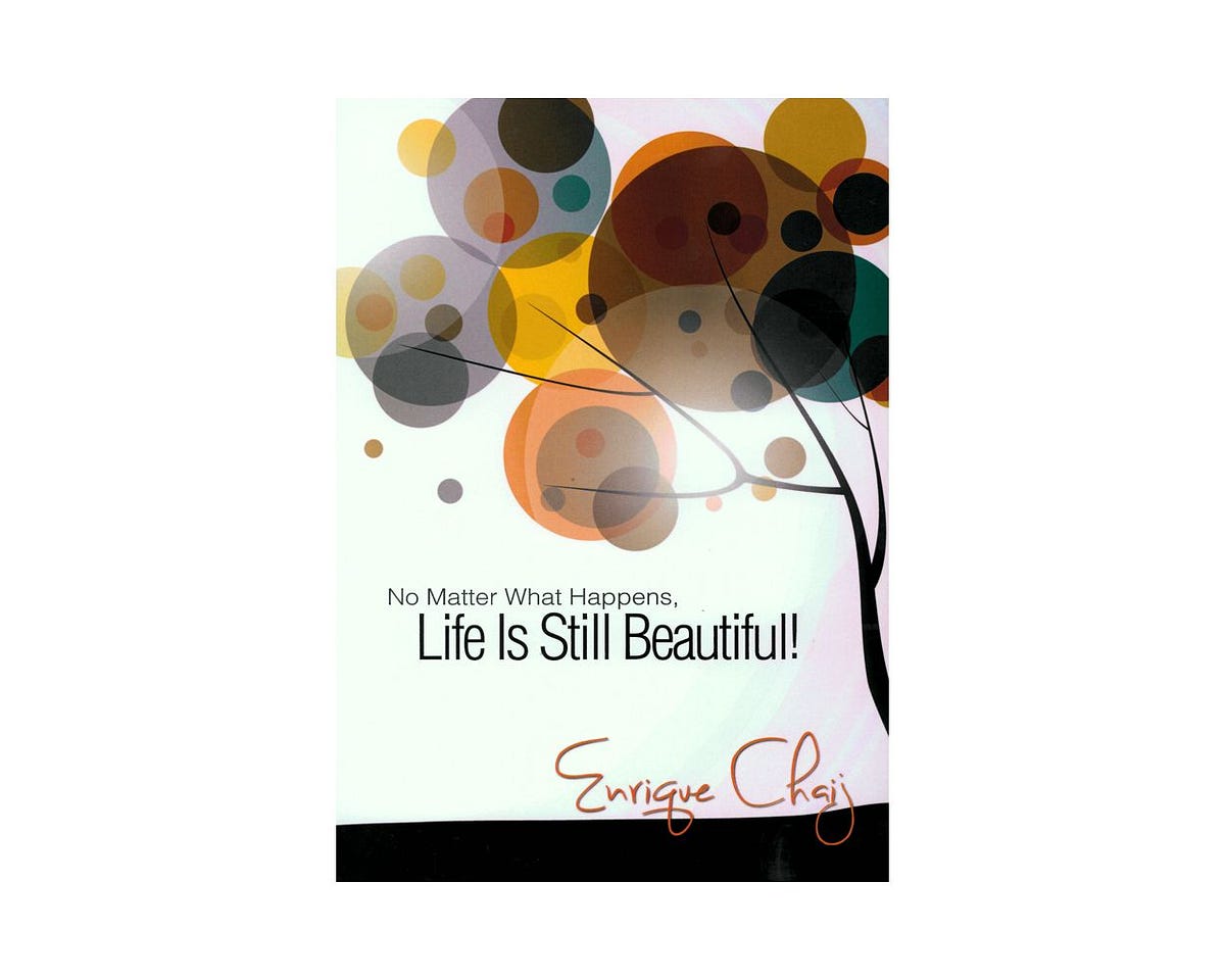 No Matter What Happens Life is Still Beautiful: Embrace Every Moment ...
