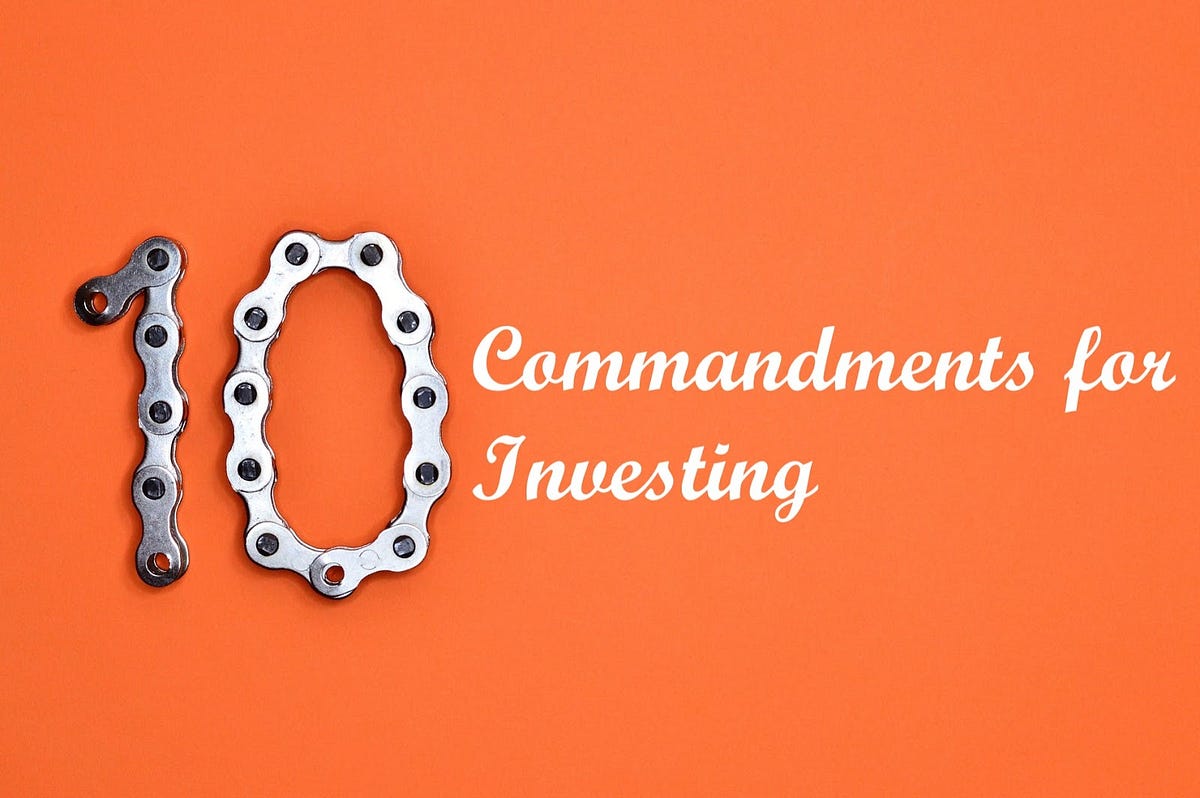 Ten Commandments of Investing. Here is well written 10 commandments of ...