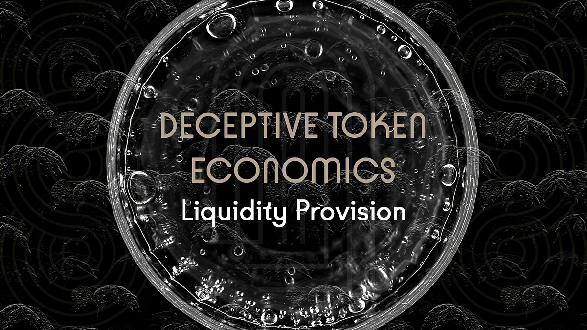 Deceptive Token Economics: Liquidity Provision | by Crypto Data Wizard ...