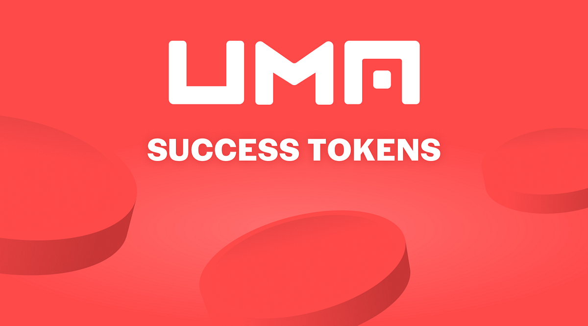 SuperUMAns #10 — Success Tokens. From UMA’s success to Success Token ...