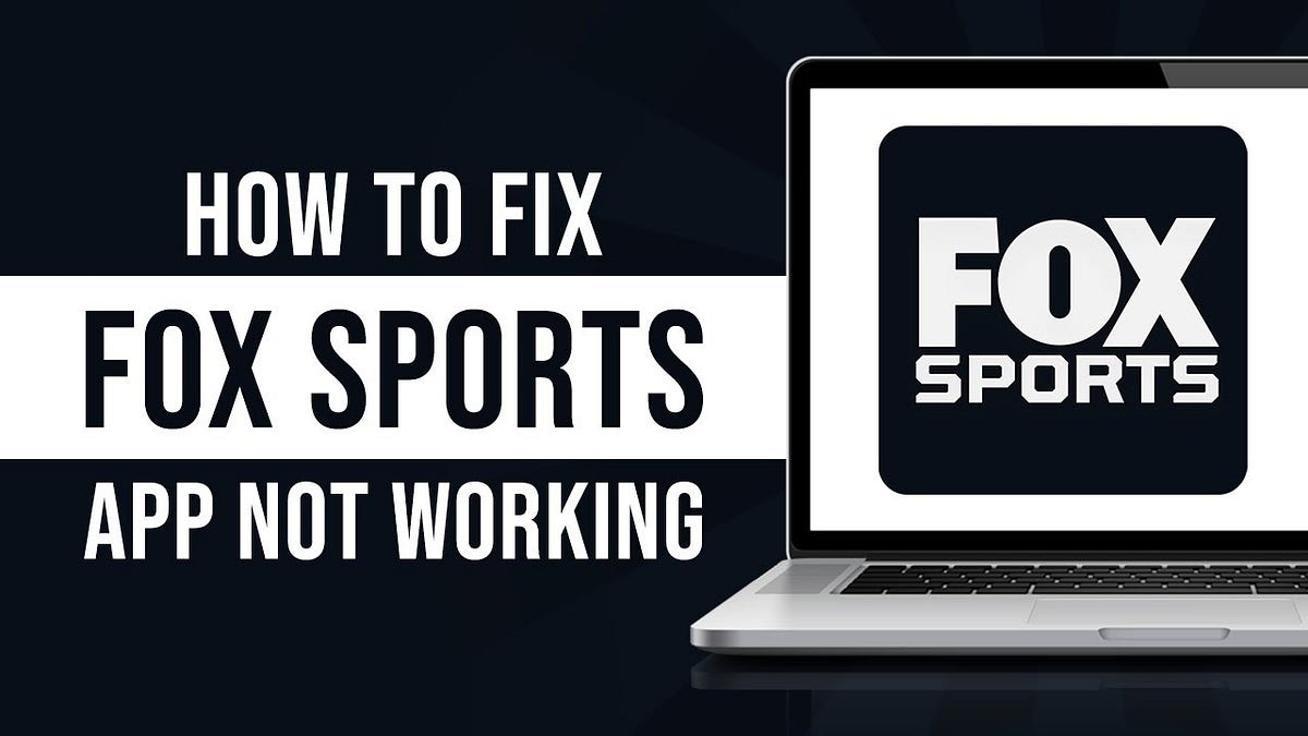 Why is Fox Sports Not Working?: Quick Fixes and Solutions | by Grace ...