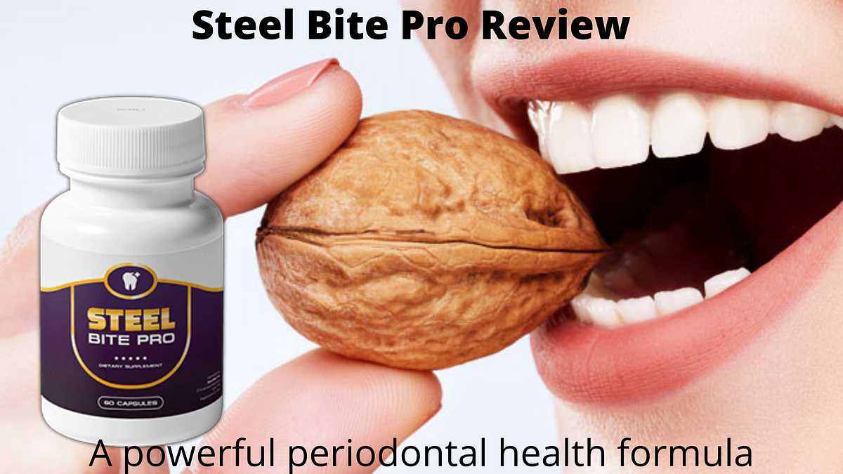 Steel Bite Pro: Advanced Dental and Teeth Health Supplement Research ...