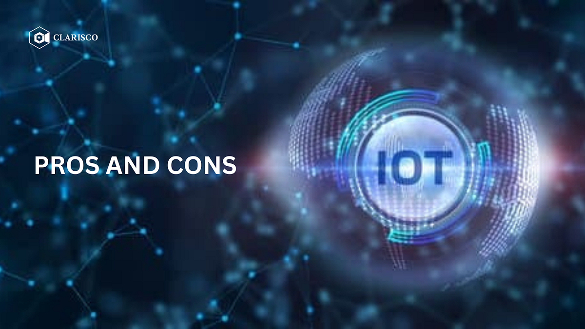 Pros And Cons Of Iot Iot Is A Wireless Network Connected By Gibbsu Medium