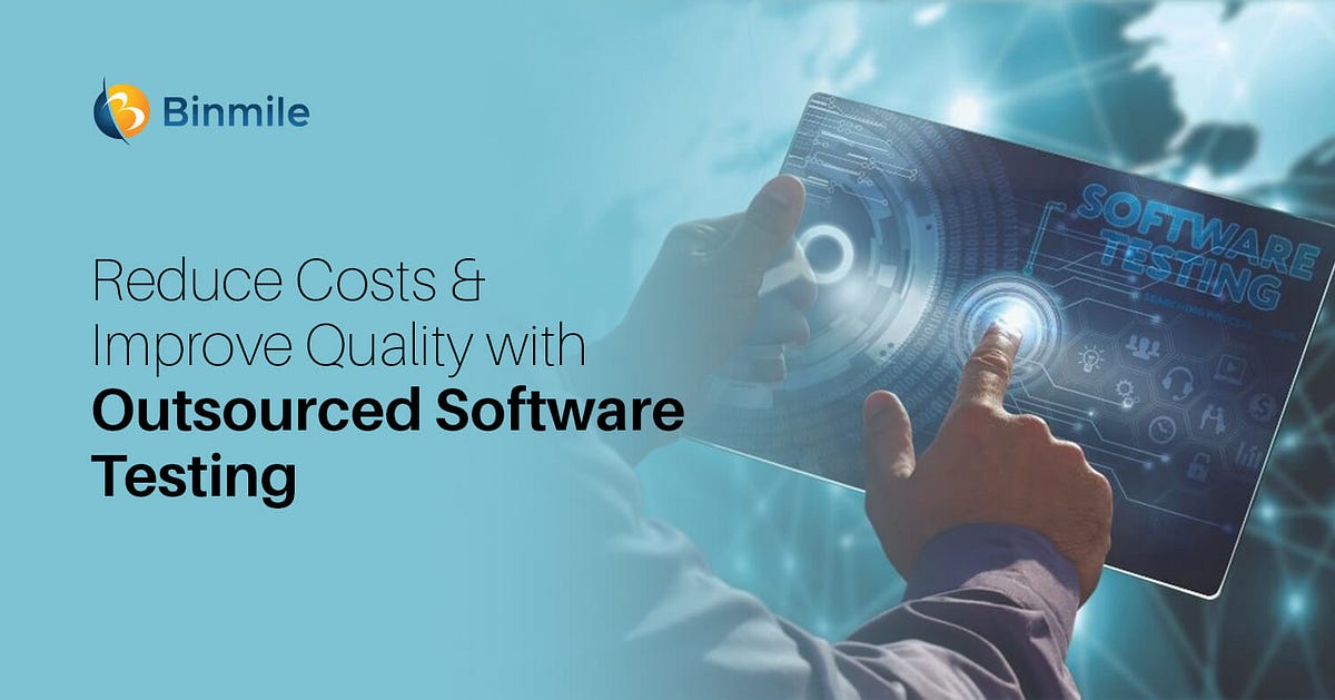 Software Testing Outsourcing is a Cost-Saving Solution | Binmile | by ...