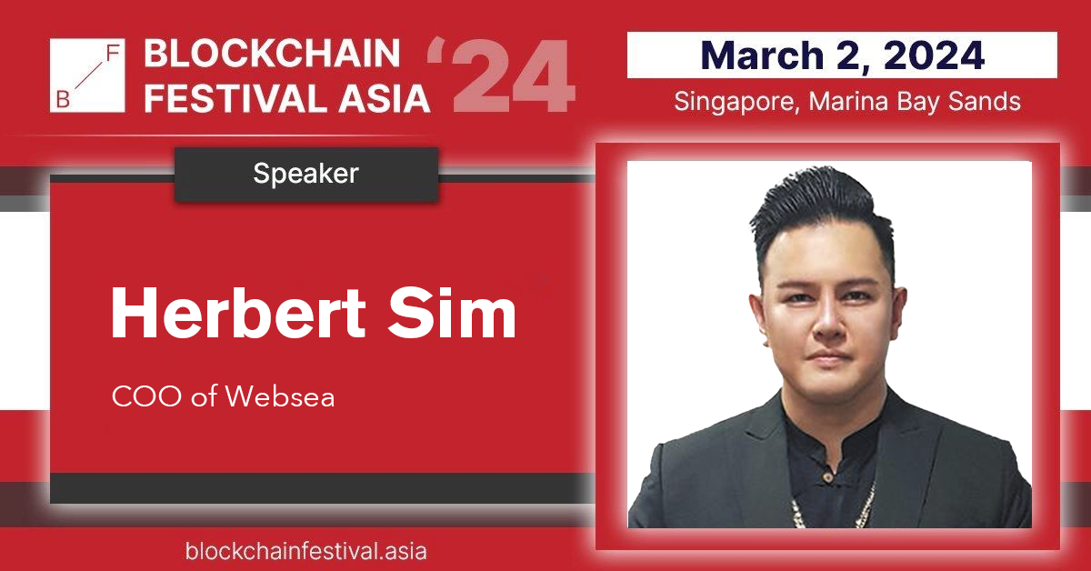 Websea’s COO Herbert Sim has been invited to attend Blockchain Festival ...