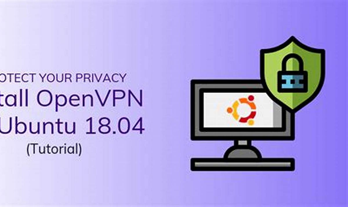 Tutorial Instalasi Openvpn Di Ubuntu 18.04 Hanya 5 Menit | by Blog Seger | Medium