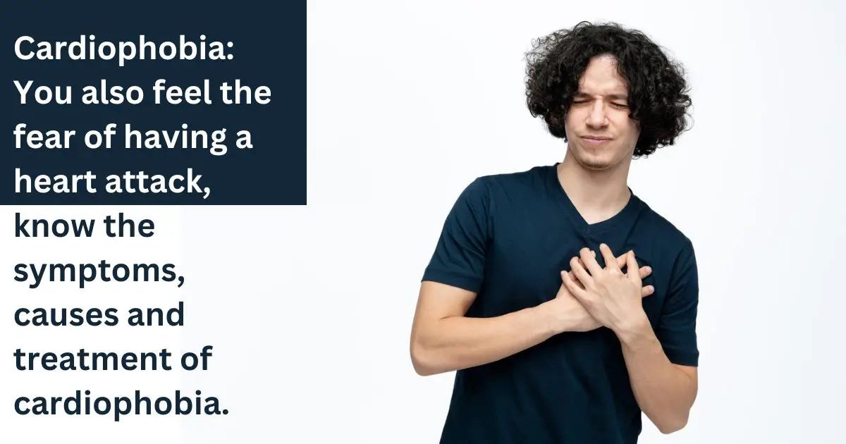 Cardiophobia: You also feel the fear of having a heart attack, know the ...