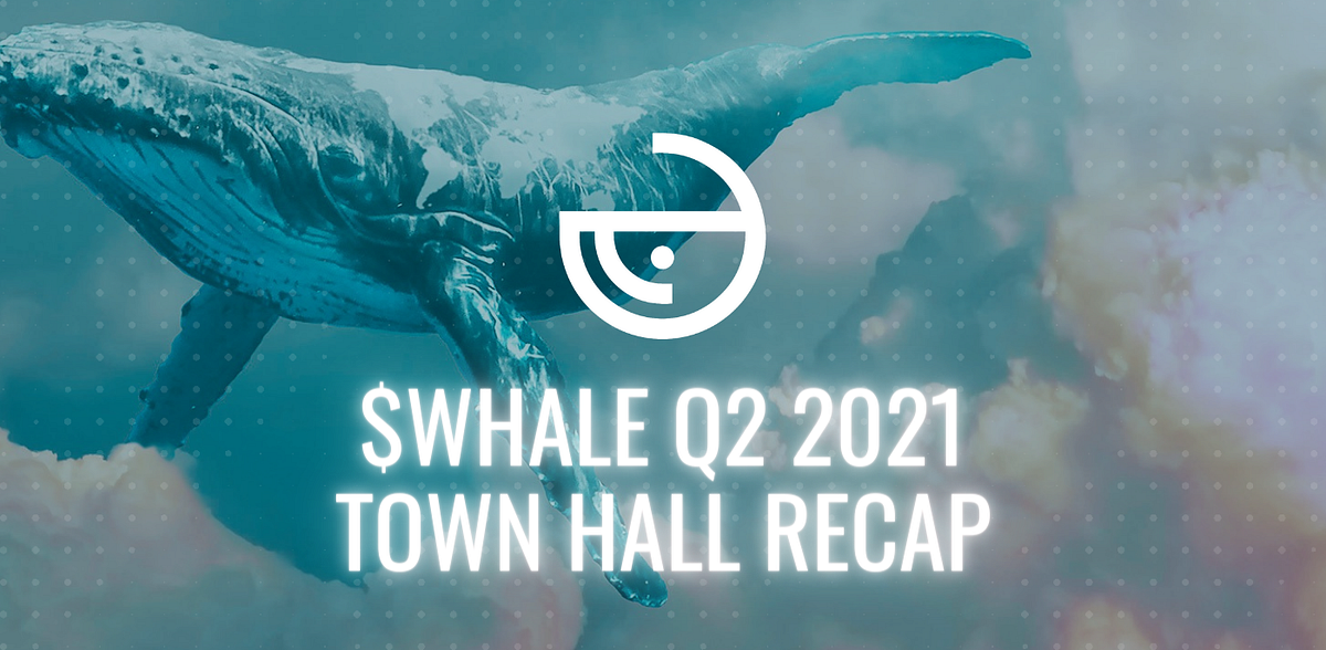 $WHALE Town Hall || Q2 2021. Q2 highlights, new org structure, and ...