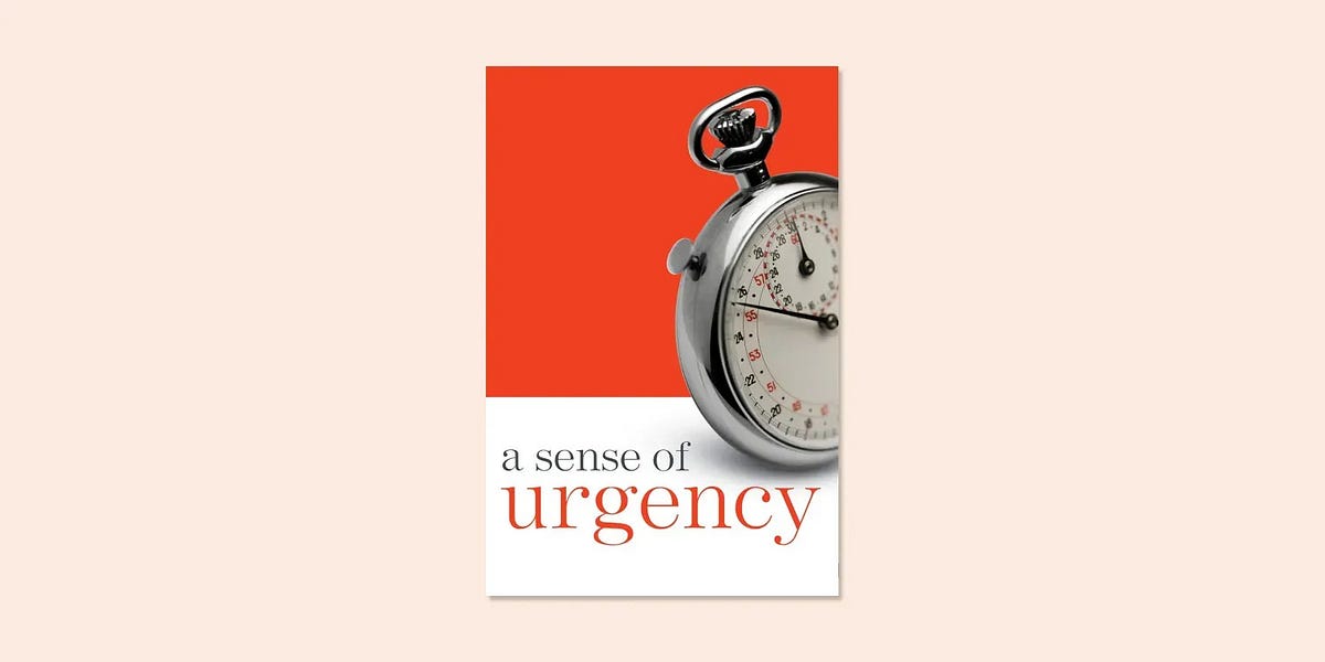 Product Management Urgency. A Sense of Urgency · John P.Kotter ·… | by ...