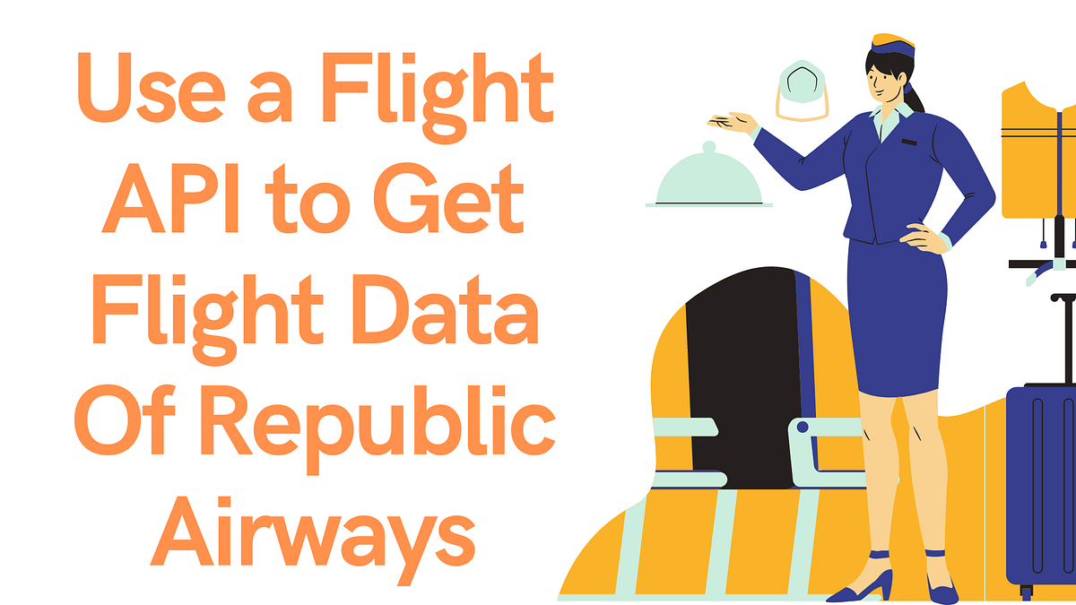 Use a Flight API To Get Flight Data Of Republic Airways | by ...