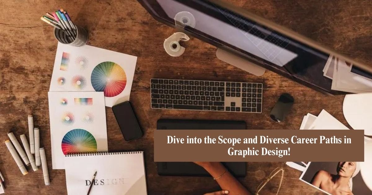 Dive into the Scope and Diverse Career Paths in Graphic Design! - The ...