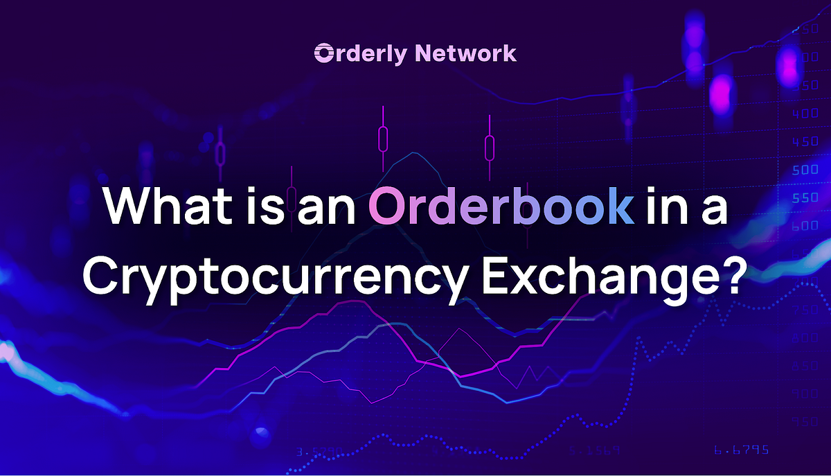 What is an Order Book in a Cryptocurrency Exchange? | by Orderly ...