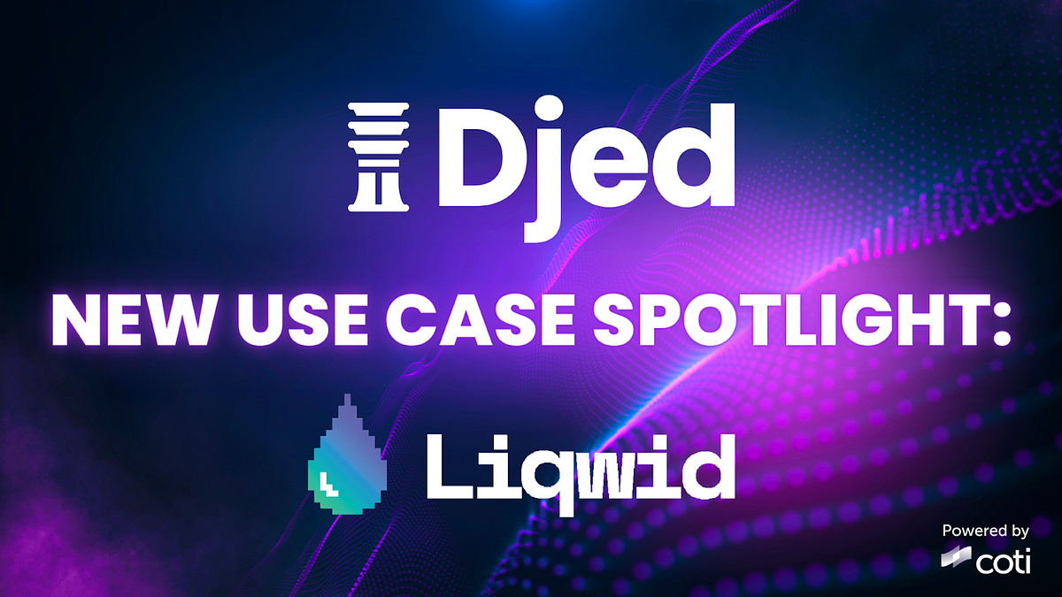 Djed’s New Use Case Spotlight: Liqwid | by COTI | COTI | Medium