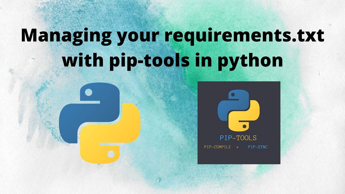 pip-tools: Simplify Dependency Management for Stable Python Projects | by Meng Li | Top Python ...