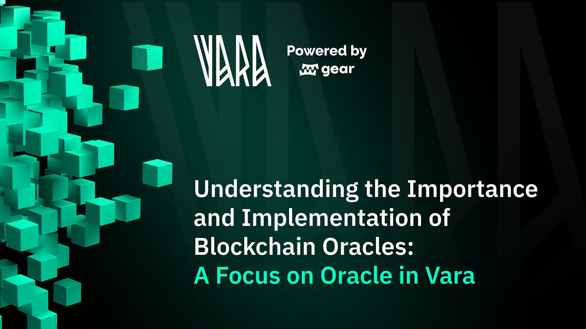 Understanding The Importance And Implementation Of Blockchain Oracles A Focus On Oracle In Vara