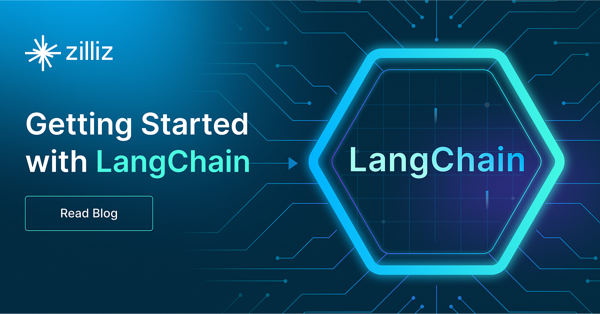 Ultimate Guide to Getting Started with LangChain | by Zilliz | Medium