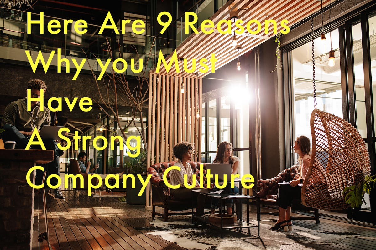 Here are 9 reasons why you must have a strong company culture | by Dr ...
