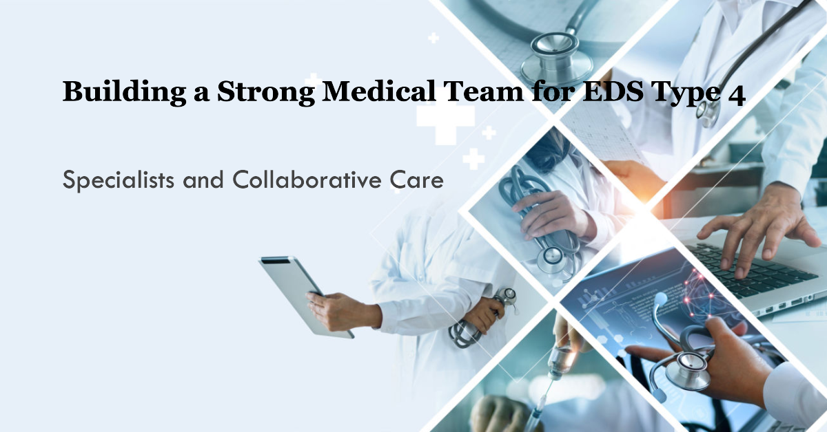 Building a Strong Medical Team for Ehlers-Danlos Syndrome Type 4 ...