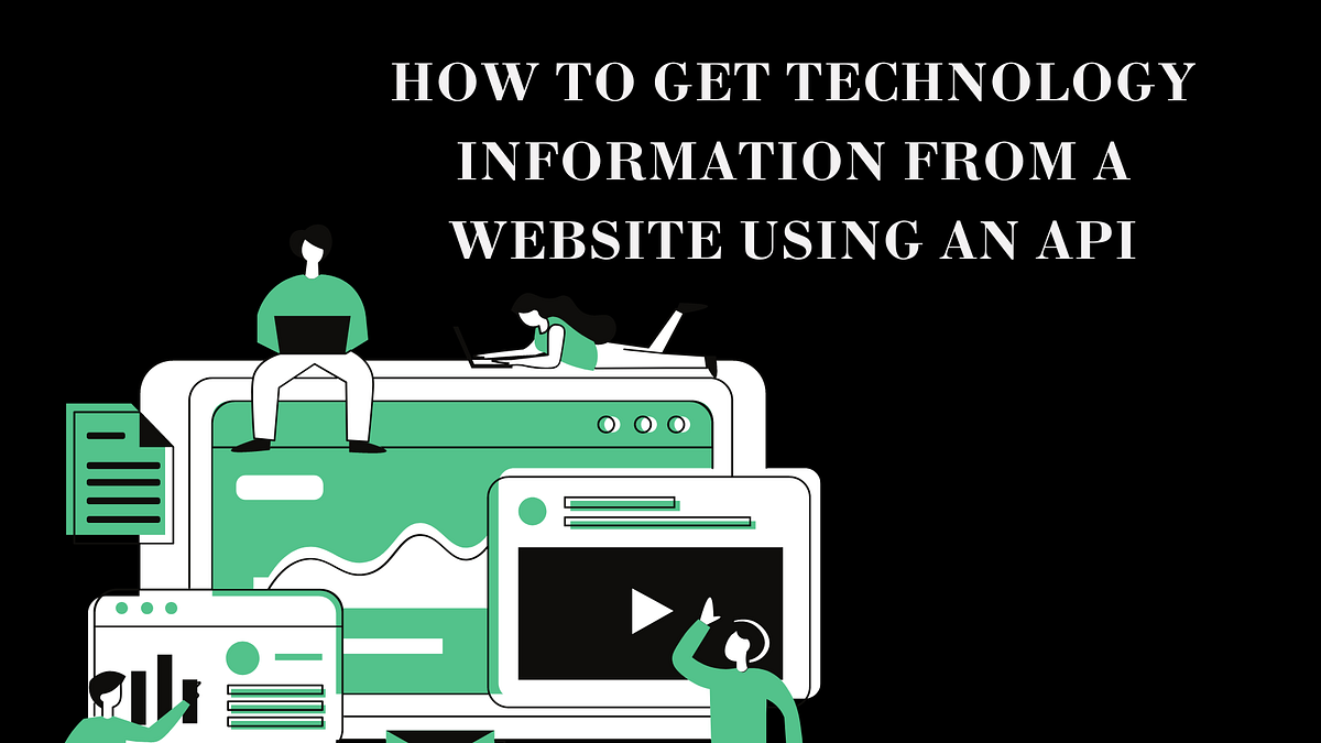 How To Get Technology Information From A Website Using An API | by TheStartupFounder.com | Medium