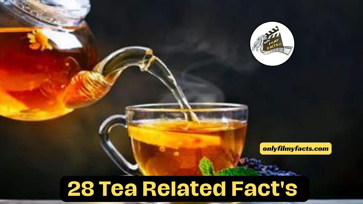 28 Incredible Tea’-Related Facts. It is legend that Chinese Emperor ...