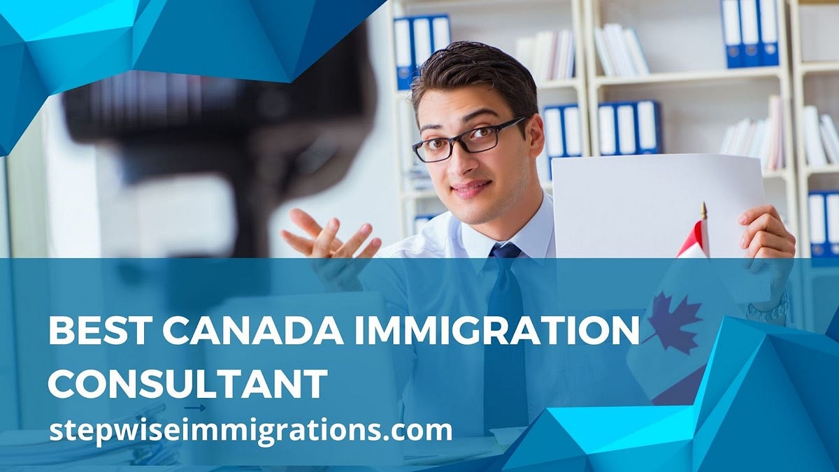 Best Canada Immigration Consultant — What You Need To Know | by Stepwise Immigration | Medium