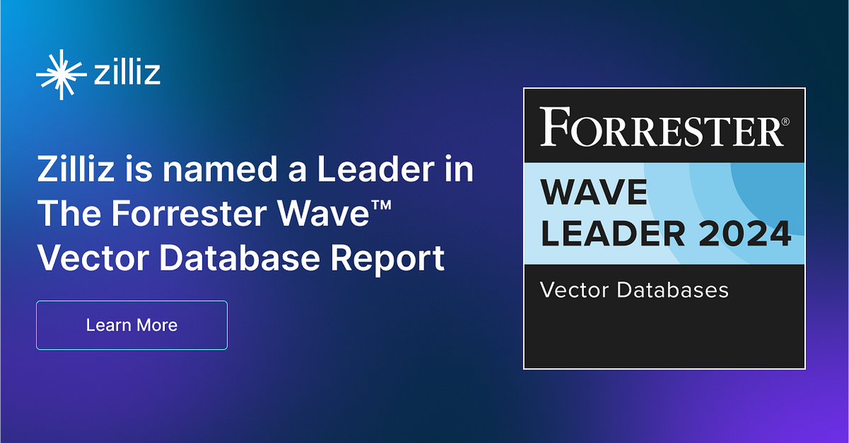 Zilliz is named a Leader in the Forrester Wave™ Vector Database Report ...