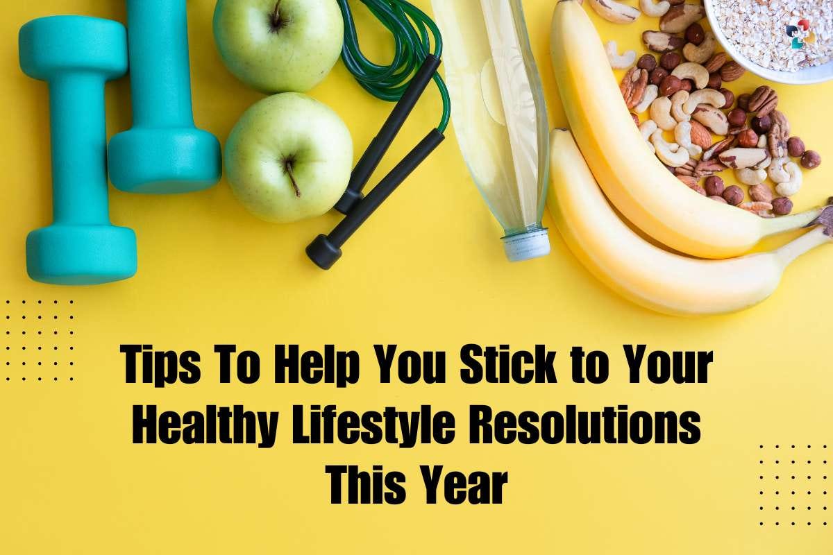 Tips To Help You Stick to Your Healthy Lifestyle Resolutions This Year ...