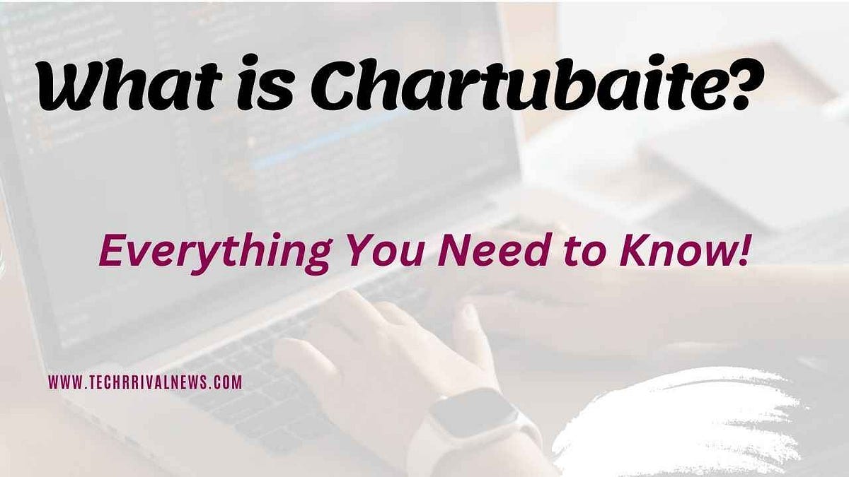 What is Chartubaite? Learn Everything You Need to Know (2023) | by Amir ...